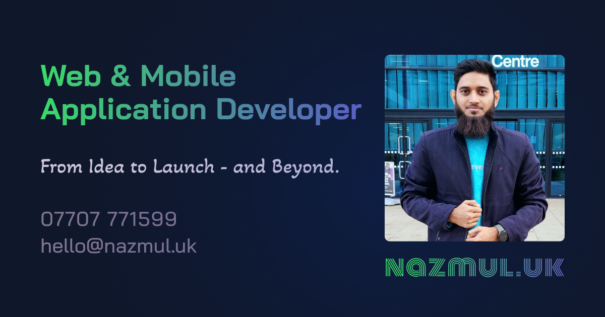 Nazmul Hossain | Full-Stack Software Engineer | Frontend & UX/UI Designer | nazmul.uk